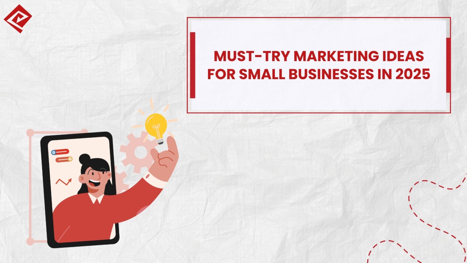 Must-Try Marketing Ideas for Small Businesses in 2025